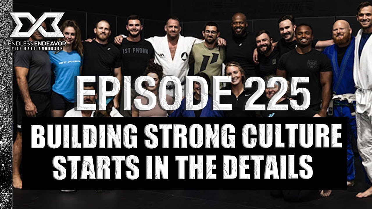 Episode 225 Building Strong Culture. Endless Endeavor Podcast with Greg Anderson - YouTube