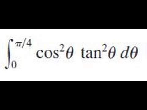 integrate cos^2(theta) * tan^2(theta) d(theta), from theta=0 to pi/4 ...