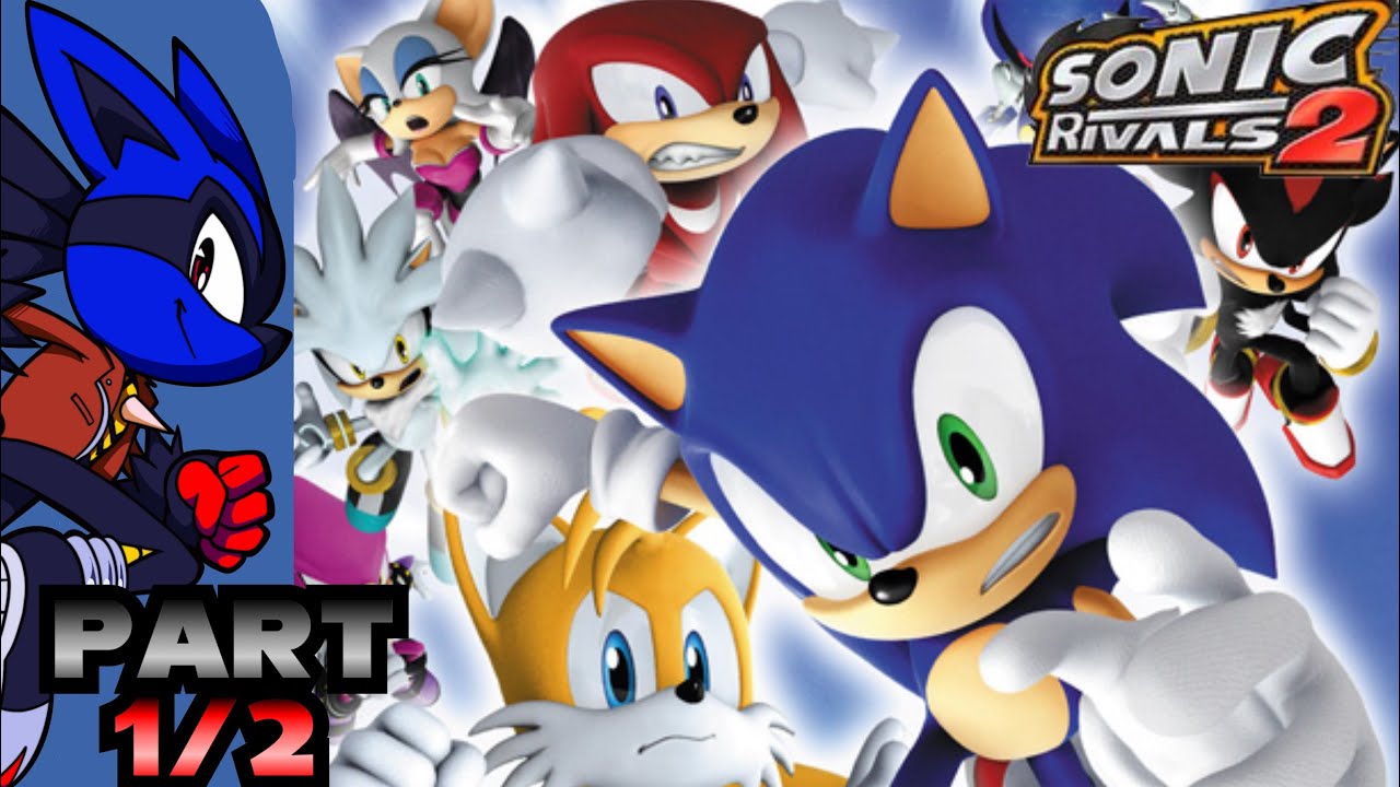 Sonic Rivals 2 Playthrough Part 1/2 - YouTube