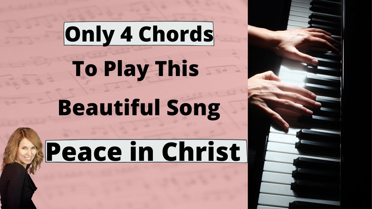 How to play the piano Peace in Christ with only 4 chords! - YouTube