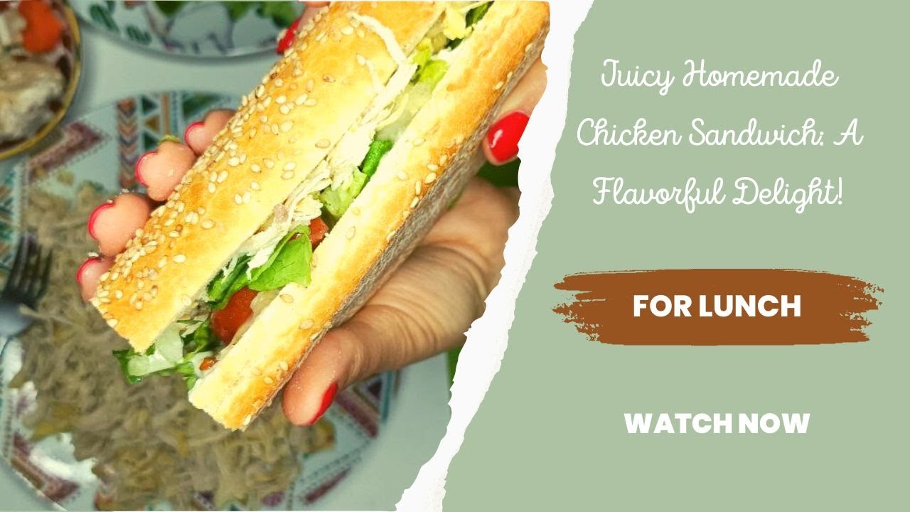 Juicy Homemade Chicken Sandwich: A Flavorful Delight! - YouTube