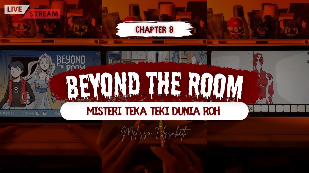 CHAPTER. 8: BEYOND THE ROOM | MISTERI TEKA TEKI DUNIA ROH [LIVE VERSION] - YouTube