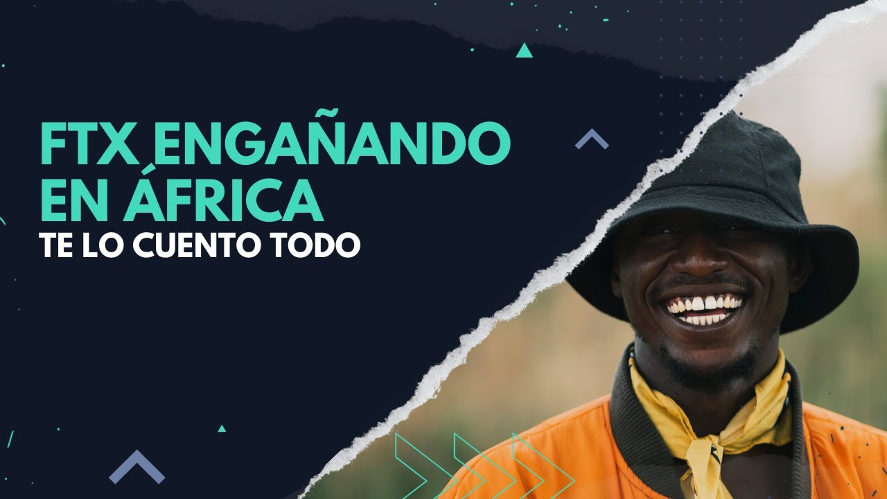 FTX EN ÁFRICA: CÓMO UNA PLATAFORMA DE CRIPTOMONEDAS ENGAÑÓ A MILES DE ...