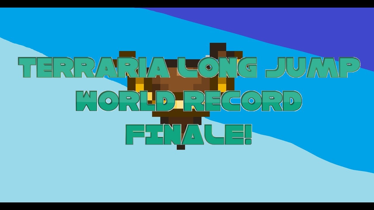 Terraria Long Jump World Record FINALE (Not Anymore (Didn't start from ...