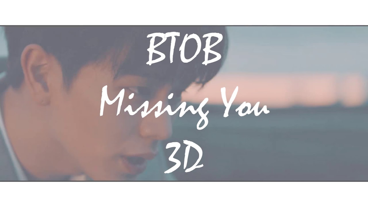 BTOB(비투비) _ Missing You(그리워하다) | 3D Use Headphones! - YouTube
