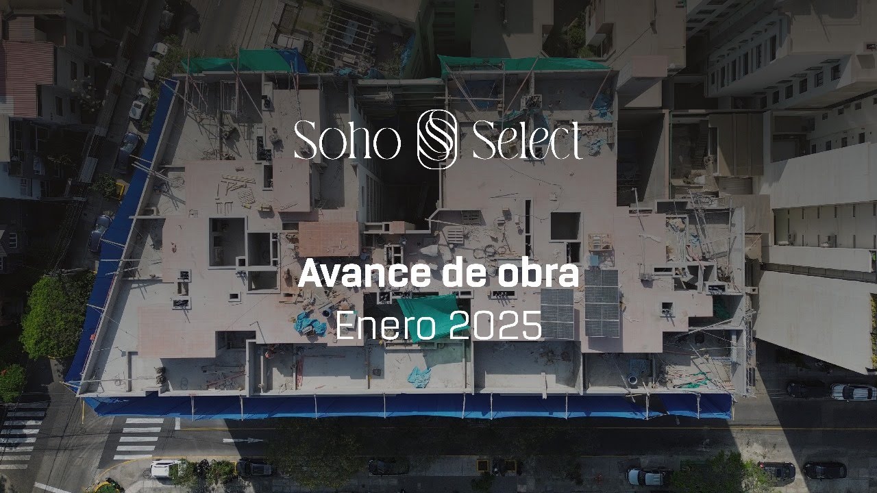 Soho Select: Avance de Obra - Enero 2025 - YouTube