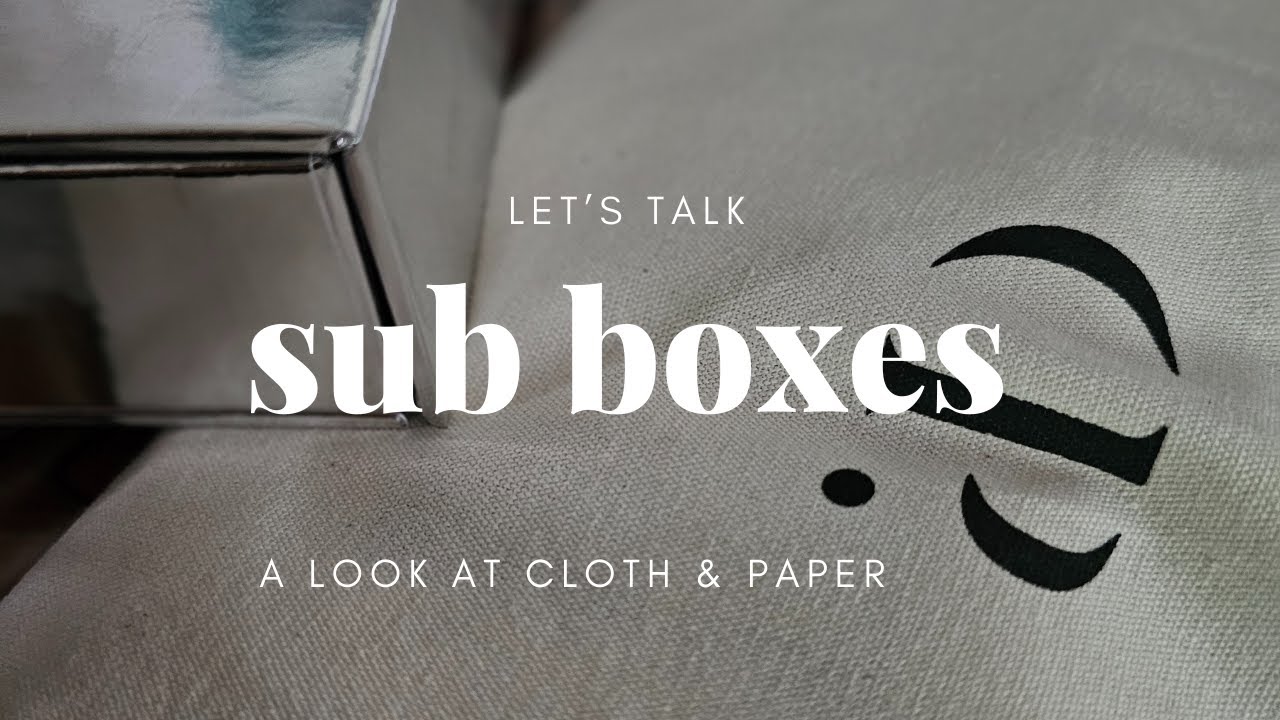 Let talk sub boxes; the pros and the cons. A look at cloth and paper ...