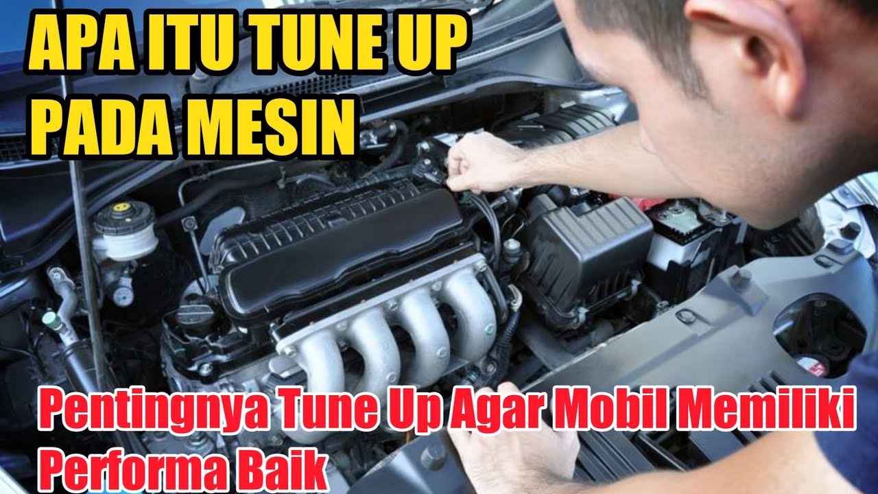 SUDAH TAHU APA ITU TUNE UP MOBIL? Berikut penjelasan nya - YouTube