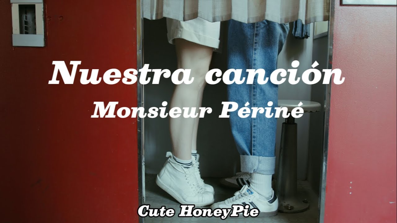 Nuestra canción - Monsieur Périné (Letra) - YouTube
