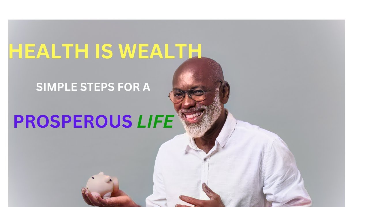 "Health is Wealth: Simple Steps for a Prosperous Life" - YouTube