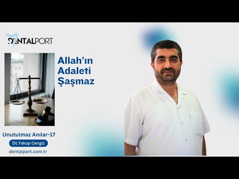 Bir Diş Hekiminin Unutulmaz Anıları | Allah’ın Adaleti Şaşmaz