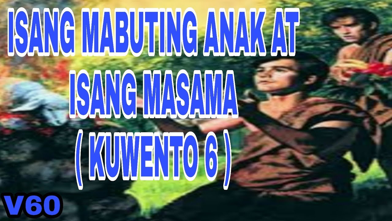 ISANG MABUTING ANAK AT ISANG MASAMA | ( KUWENTO 6 ) - YouTube