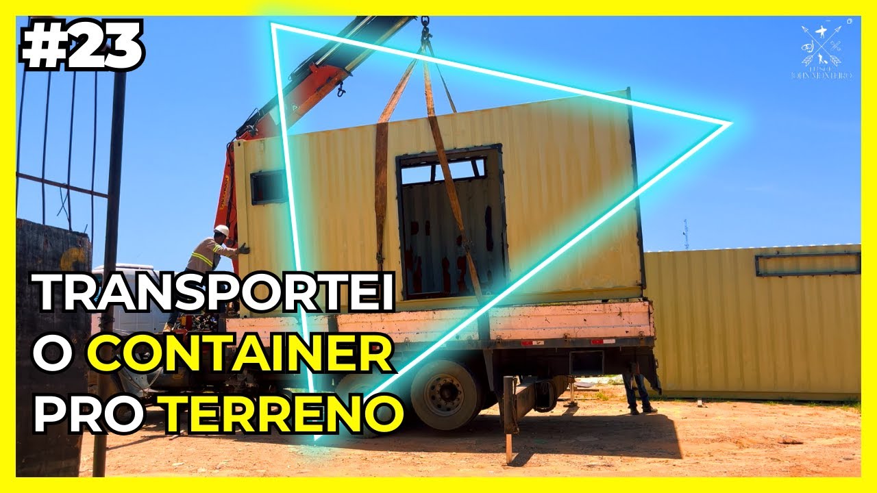23 | DIA DE TRANSPORTAR O KITNET CONTAINER PRO TERRENO - YouTube
