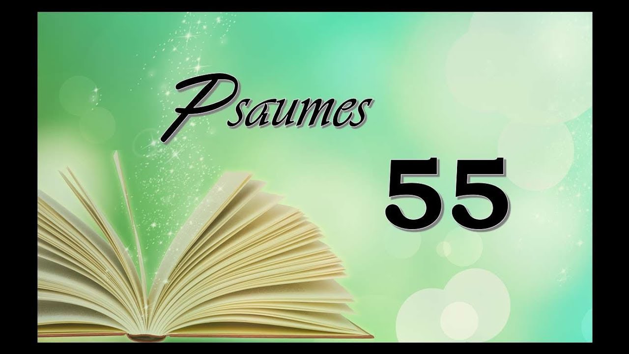 La Bible Audio - Psaumes 55 - YouTube