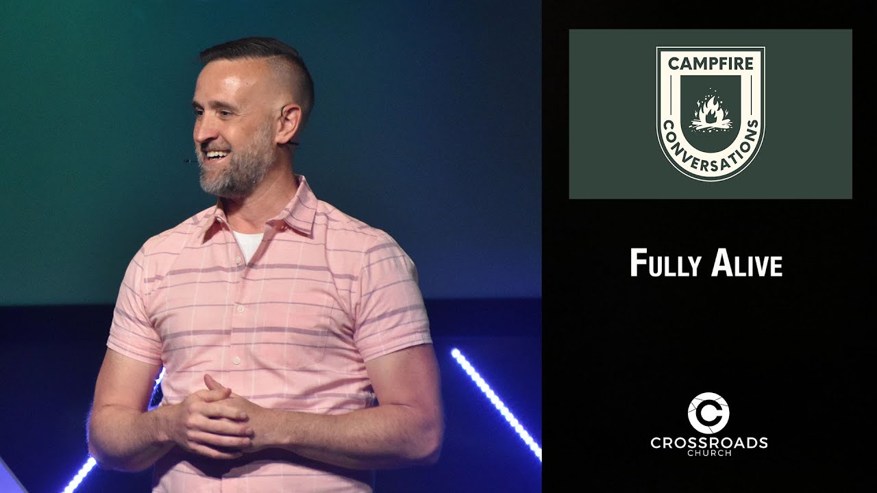 Fully Alive | Campfire Conversations | 06/23/2024 - YouTube