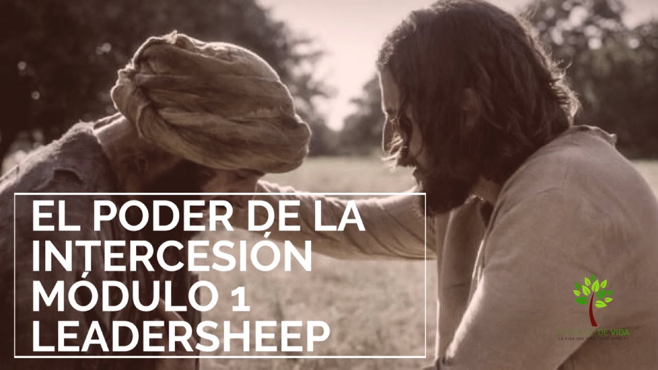 El Poder de la Intercesión - LEADERSHEEP - MÓDULO 1 - PRINCIPIOS DEL ...