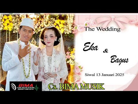 Live Wedding "EKA & BAGUS" - Cs. BIMA Musik - BIMA Audio - Siwal 13 ...