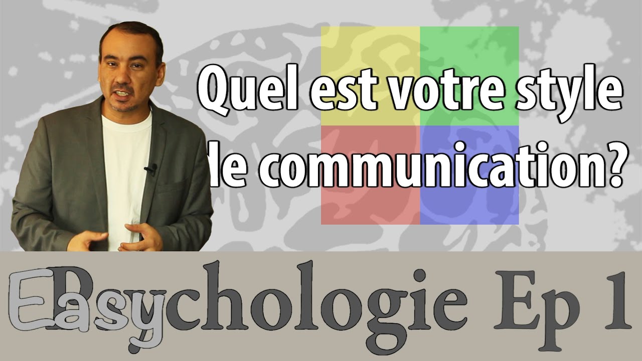 Découvrez votre style de communication EASYCHOLOGIE ép1: Les styles ...