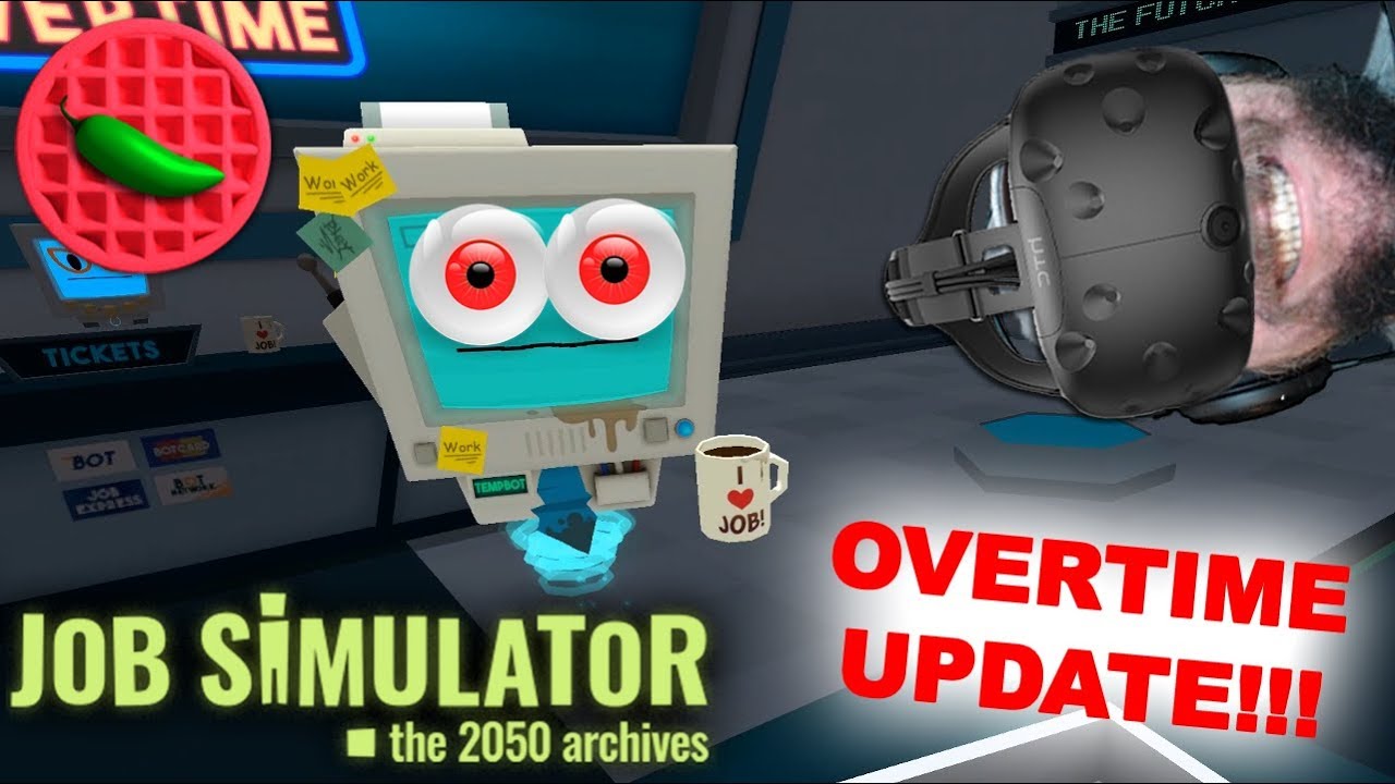 PUTTING IN OVERTIME! -- Let's Play Job Simulator (HTC Vive VR Gameplay ...