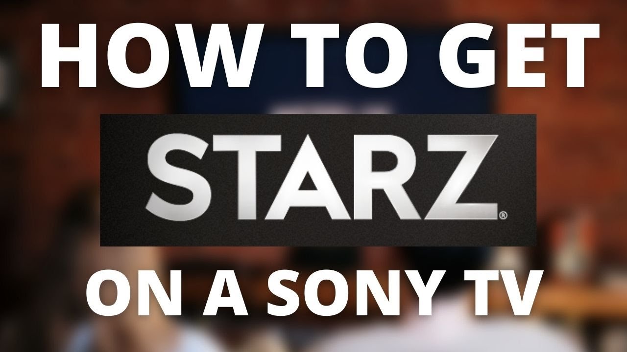 How To Get Starz on a ANY SONY TV - YouTube