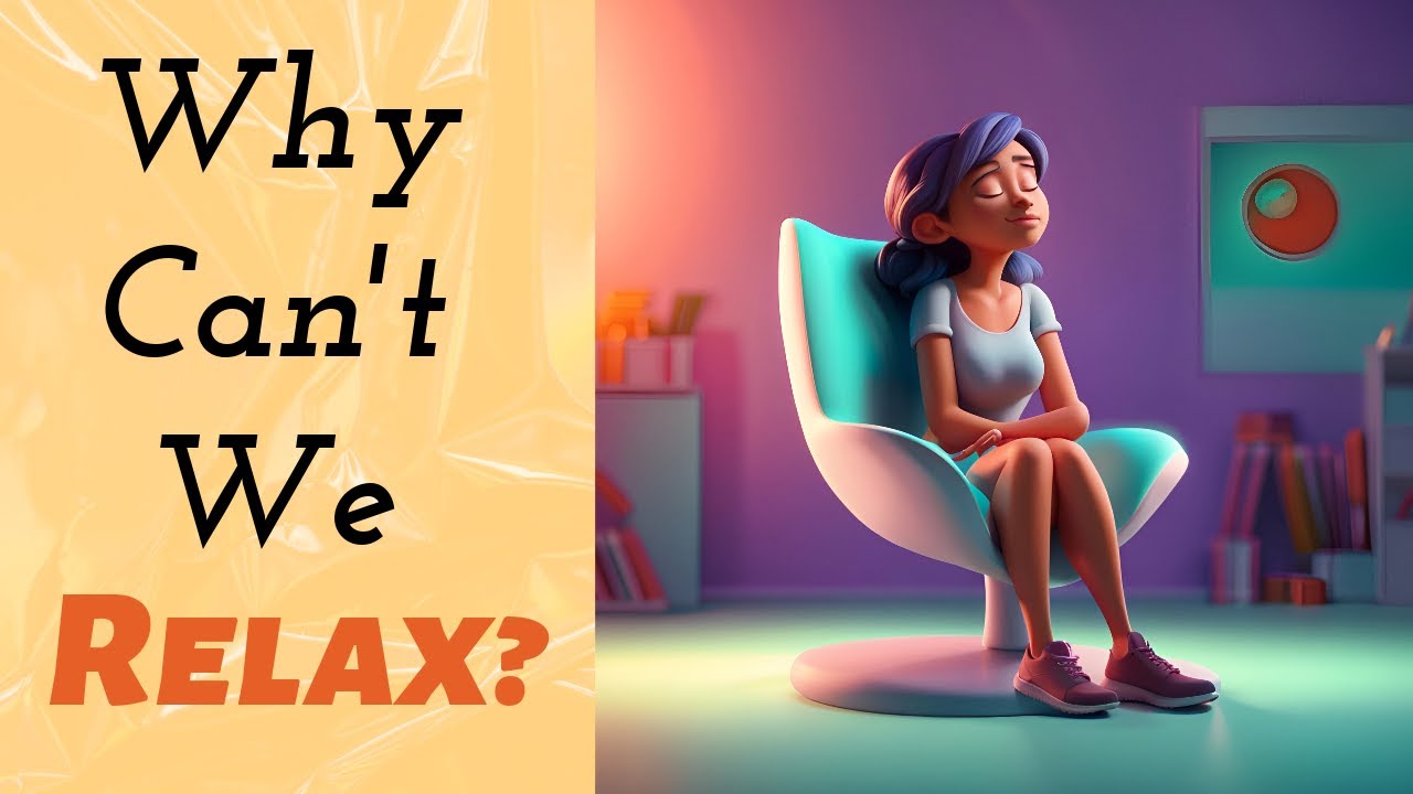 Why Can't We Relax? (4N) - YouTube
