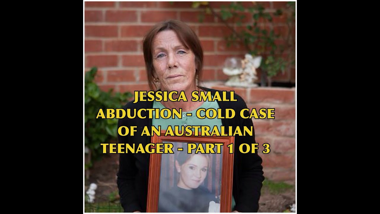 JESSICA SMALL - ABDUCTION COLD CASE OF AN AUSTRALIAN TEENAGER - SPECIAL ...