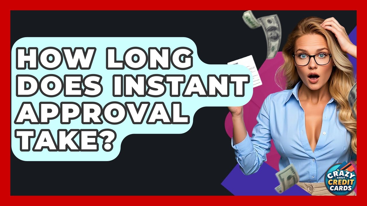How Long Does Instant Approval Take? - Crazy About Credit Cards - YouTube