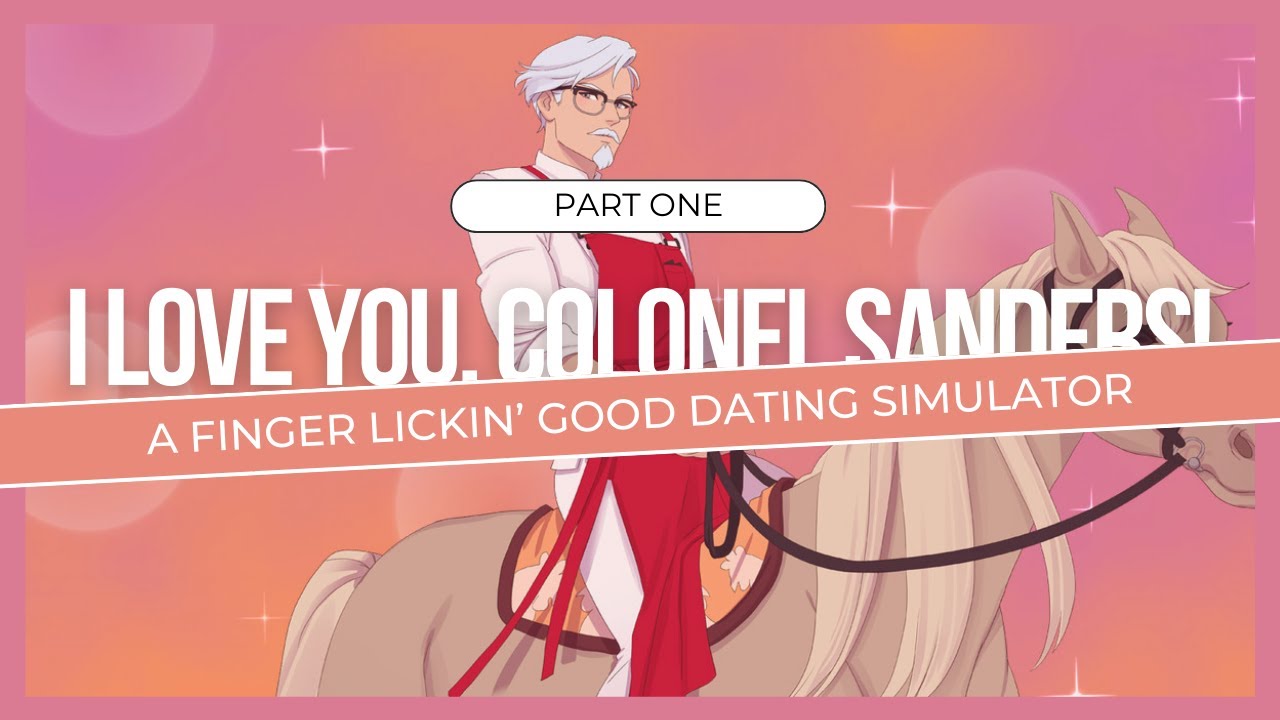 I Love You, Colonel Sanders! A Finger Lickin’ Good Dating Simulator ...