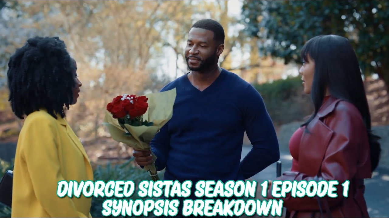 Divorced Sistas Season 1 Episode 1 Synopsis Breakdown - YouTube