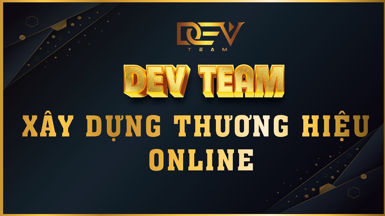 DEVTEAM | XÂY DỰNG THƯƠNG HIỆU ONLINE - YouTube