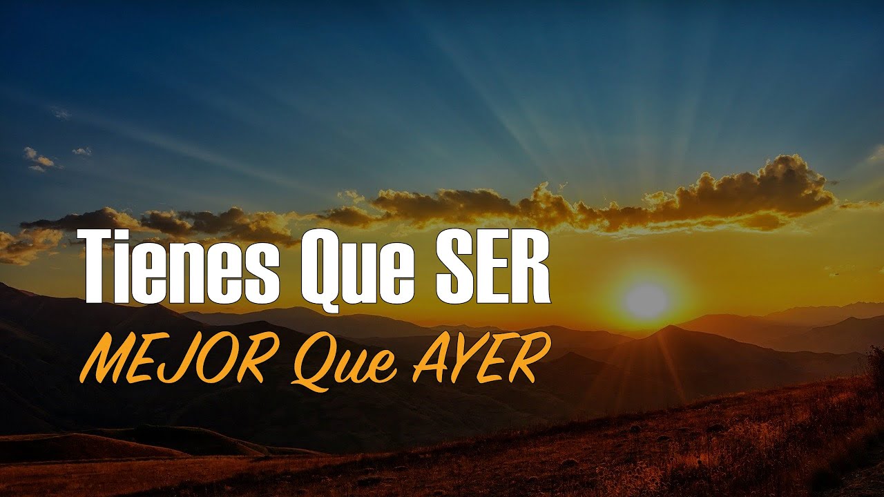 Tienes Que Ser MEJOR Que AYER - YouTube