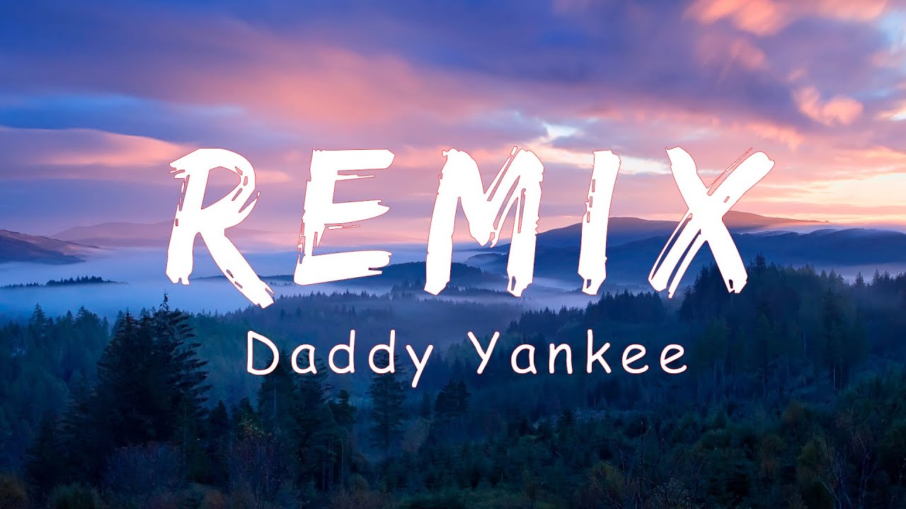 Daddy Yankee - REMIX (Letra/lyric) - YouTube