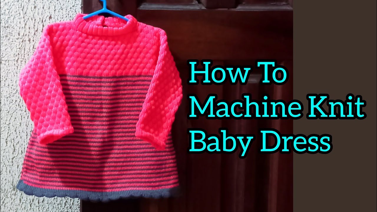 How To Machine Knit Baby Dress. - YouTube