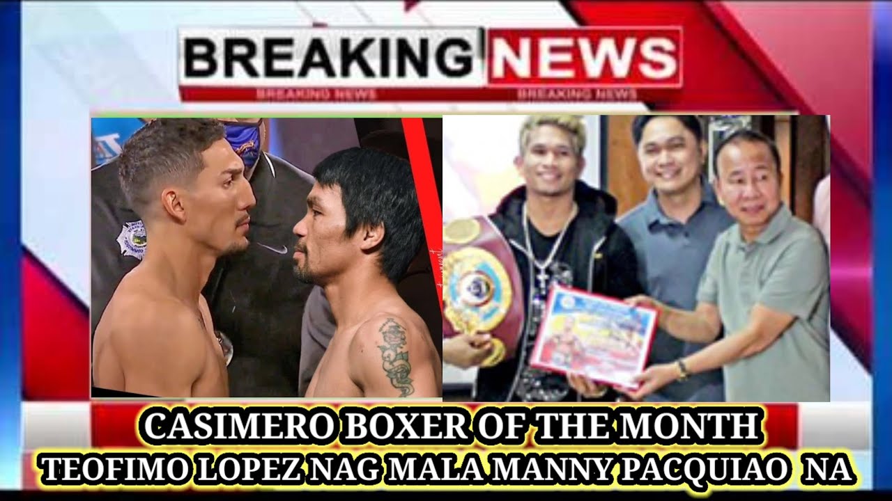 LATEST UPDATE: CASIMERO BOXER OF THE MONTH, TEOFIMO LOPEZ FEELING ...