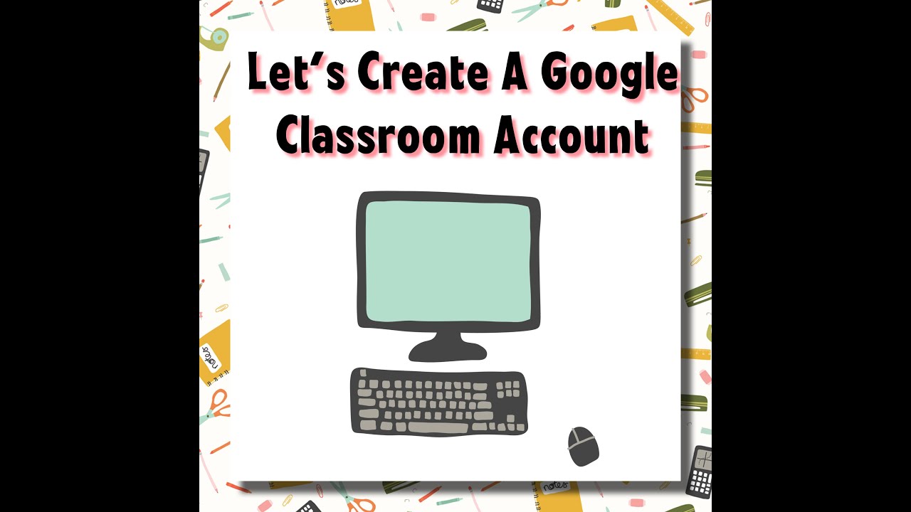 Let's Create A Google Classroom Account - YouTube