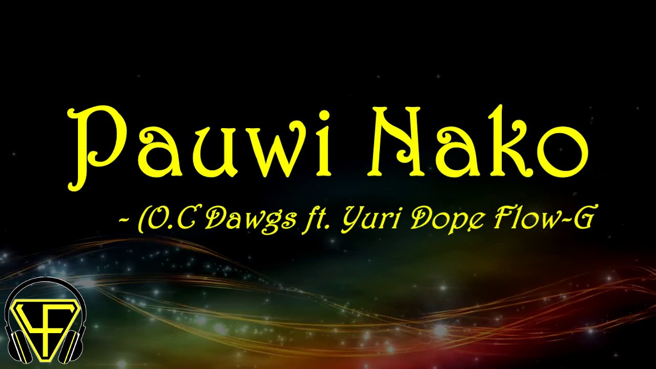 Pauwi Nako - O.C Dawgs ft. Yuri Dope Flow-G (Lyrics Video) - YouTube