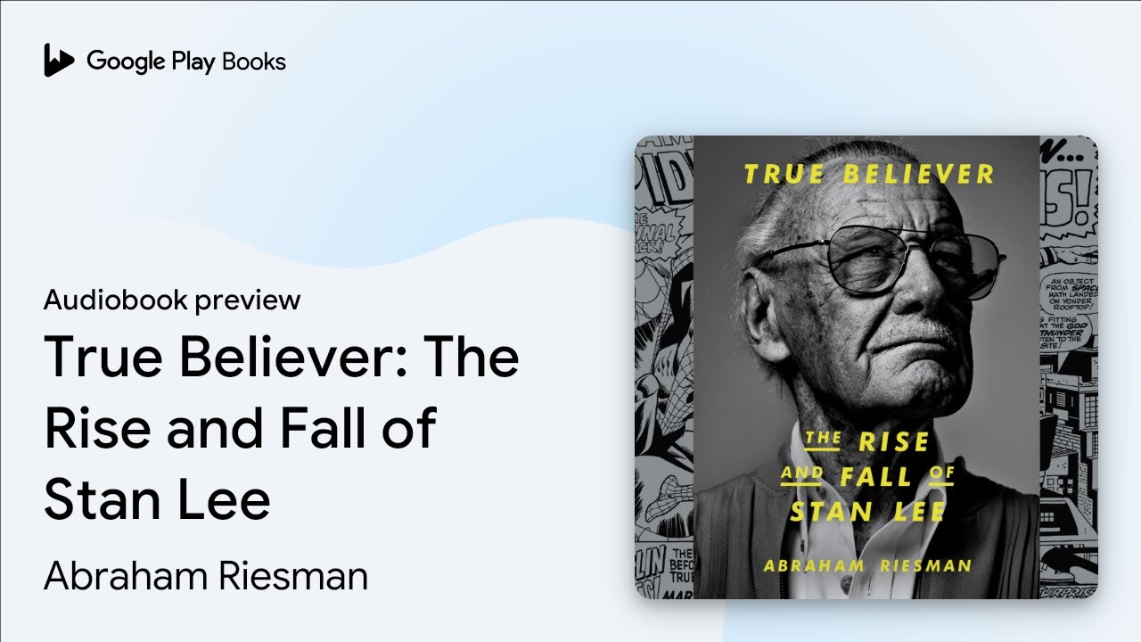True Believer: The Rise and Fall of Stan Lee by Abraham Riesman ...