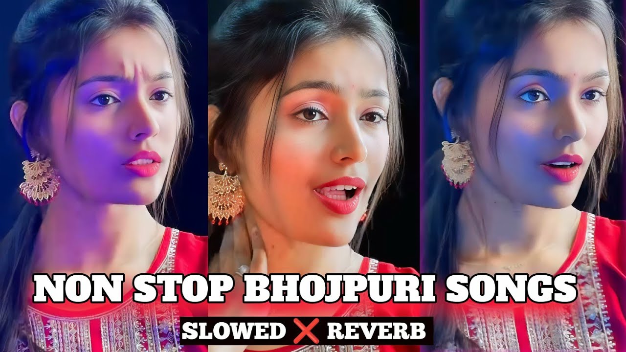 Non stop bhojpuri slowed reverb Song | Non stop bhojpuri song ...
