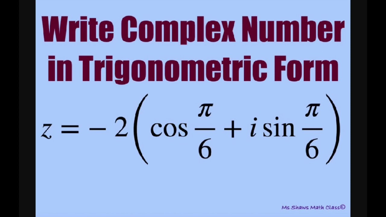 Write complex number in trigonometric form z = -2(cos pi/6 + i sin pi/6 ...