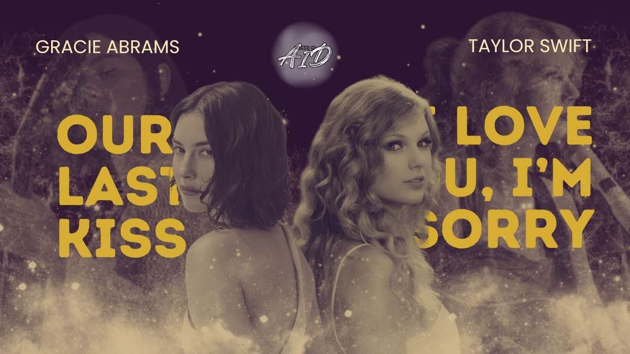 Last Kiss / I Love You, I'm Sorry (MASHUP) - Taylor Swift & Gracie ...