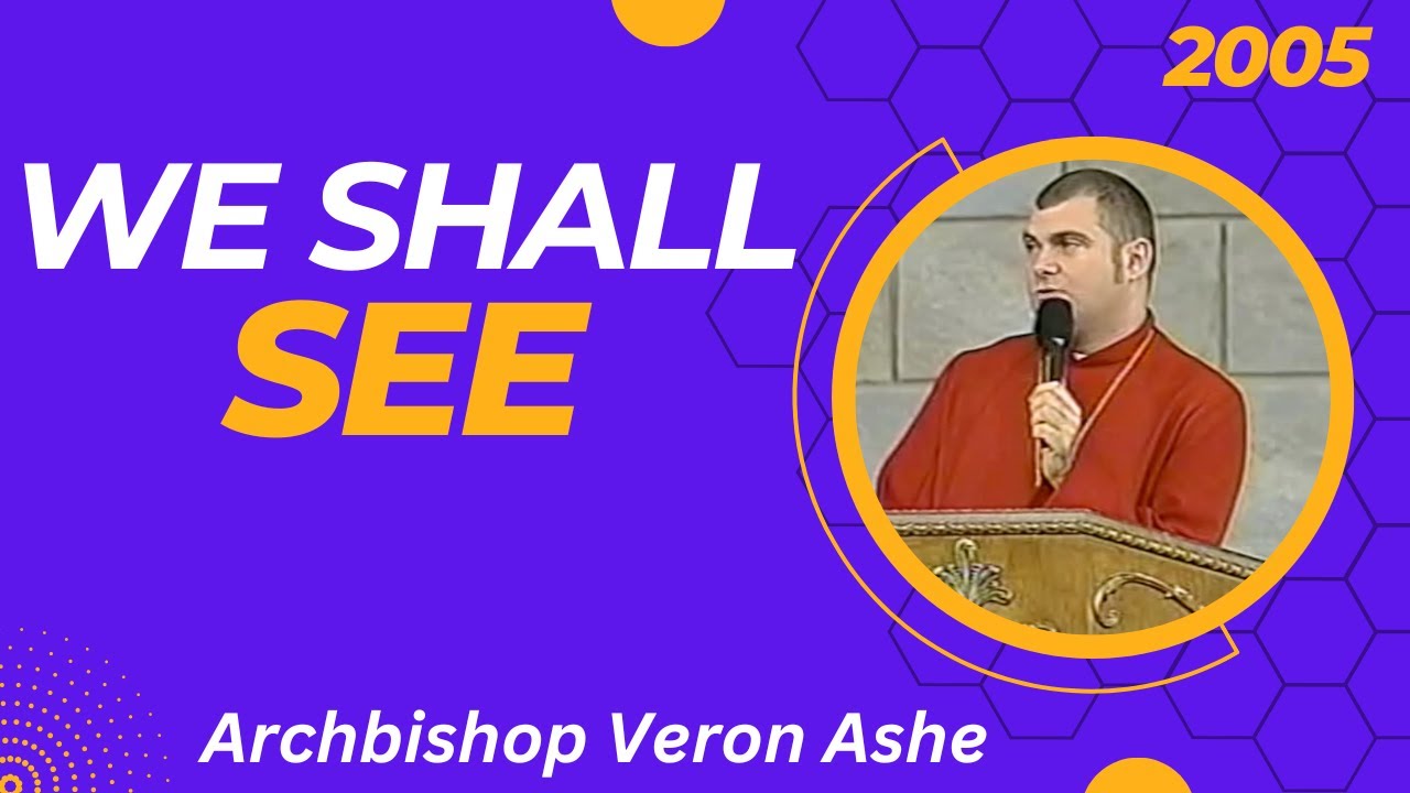 We Shall See | Archbishop Veron Ashe - 2005 - YouTube