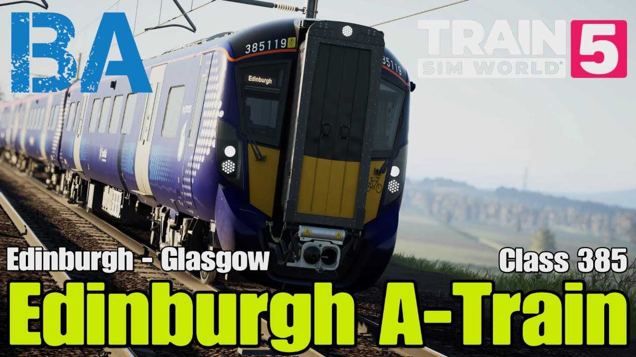 Edinburgh A-Train - Class 385 - Edinburgh Glasgow - Train Sim World 5 ...