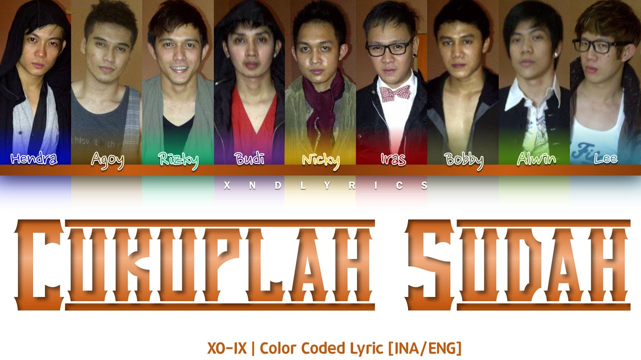 XO-IX - Cukuplah Sudah (Color Coded Lyrics/Lirik INA/ENG) Chords - Chordify