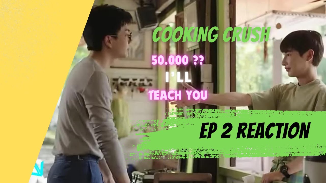 Cooking Crush อาหารเป็นยังไงครับหมอ EP. 2 REACTION # ...