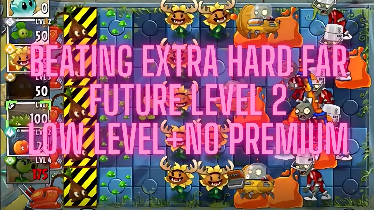 PvZ2 | Beating Extra hard far future (level 2) with low level plants ...