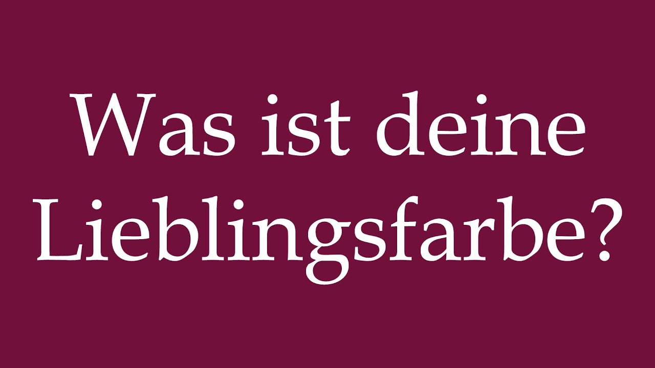 How to Pronounce ''Was ist deine Lieblingsfarbe'' (What is your ...