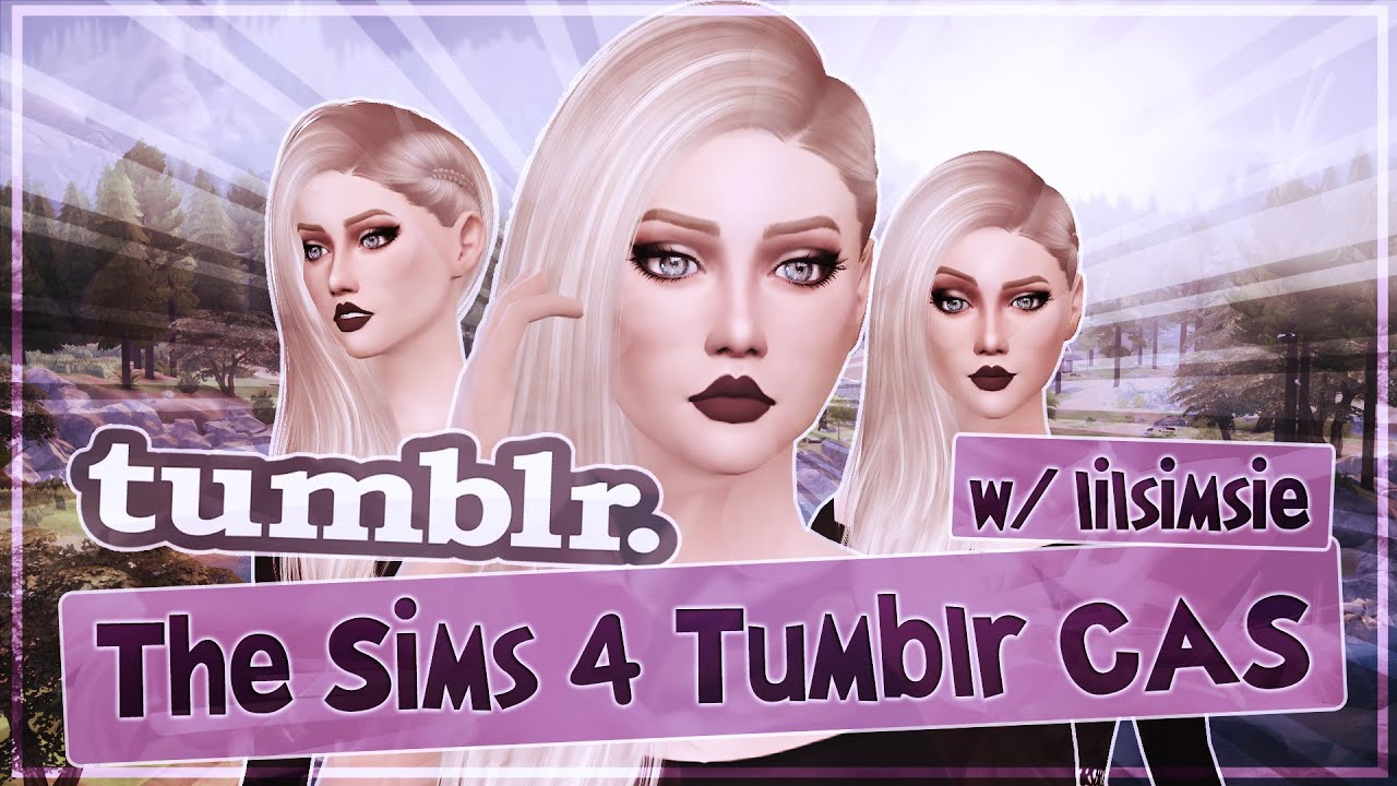 The Sims 4 CAS | Tumblr Inspired | Collab w/ lilsimsie - YouTube