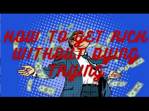 How to Get Rich.. Without Dying Trying - YouTube