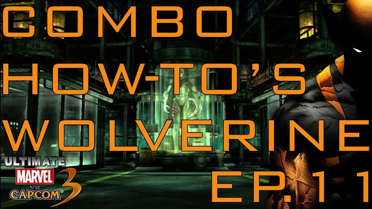 UMvC3: Wolverine Combo How-to's EP.11 - YouTube