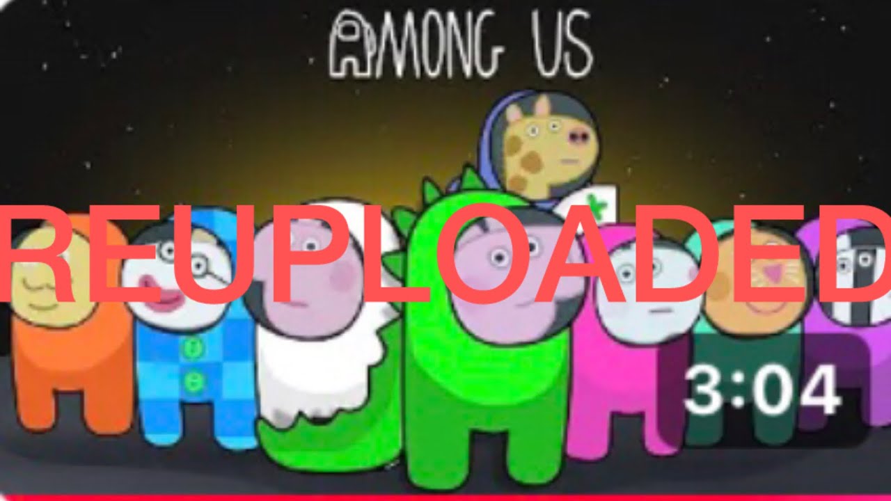 Peppa among us pt 1: REUPLOADED - YouTube